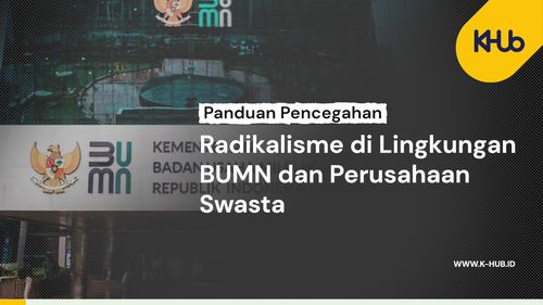 Panduan Pencegahan Radikalisme di Lingkungan BUMN dan Perusahaan Swasta | KHUB - A Knowledge Hub ...