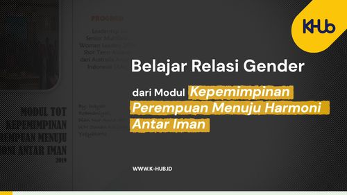 Belajar Relasi Gender dari Modul Kepemimpinan Perempuan Menuju Harmoni Antar Iman | KHUB - A ...