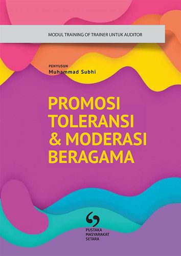 Modul Training of Trainer untuk Auditor Promosi Toleransi dan Moderasi ...