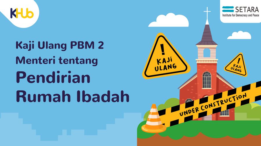 KAJI ULANG PBM 2 MENTERI TENTANG PENDIRIAN RUMAH IBADAH | KHUB - A Knowledge Hub for PCVE Community